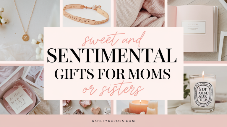 Sweet and Sentimental Gifts for Moms or Sisters - Ashley X Cross